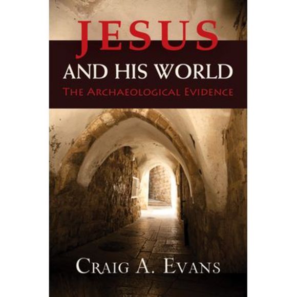 Craig A. Evans | Other | Jesus And His World The Archaeological ...